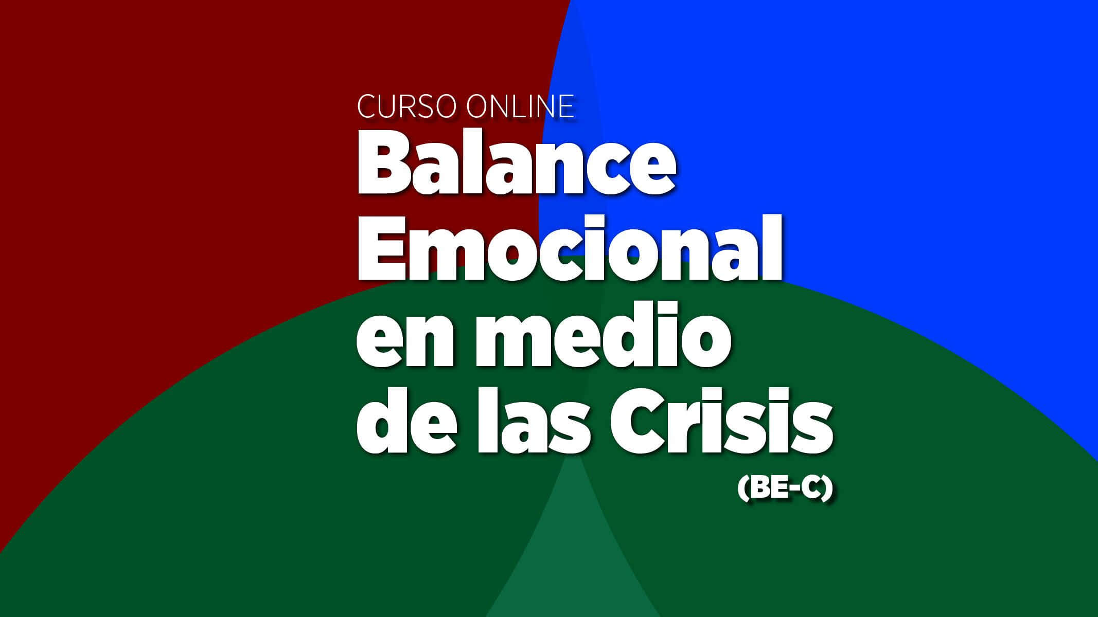 Balance Emocional en Medio de las Crisis (BE-C) | A Formarse
